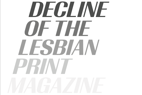 The Decline of the Lesbian Print Magazine